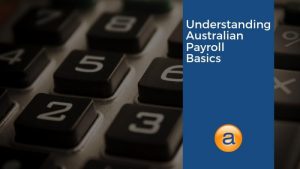 Understanding Australian Payroll Basics | Accentis Enterprise